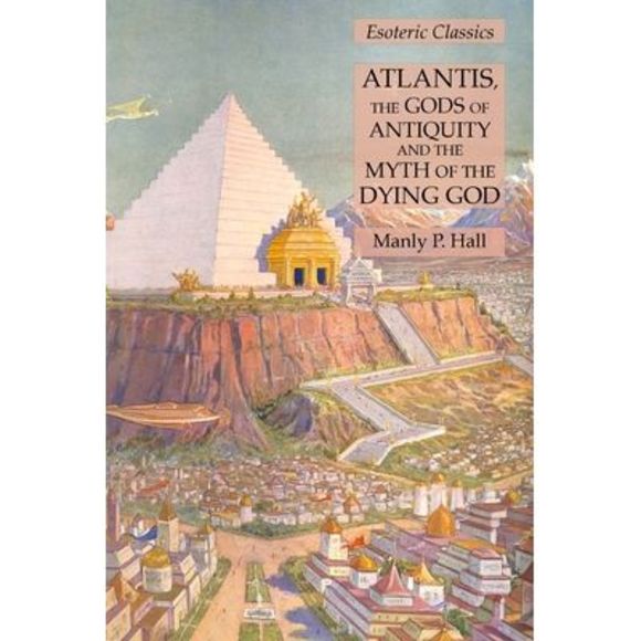 Manly P. Hall | Other | Atlantis The Gods Of Antiquity And The Myth Of ...